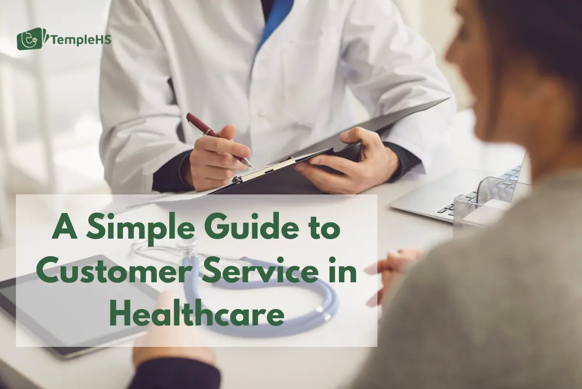 Keeping Patients Happy: A Simple Guide to Customer Service in Healthcare - Templehs Blog